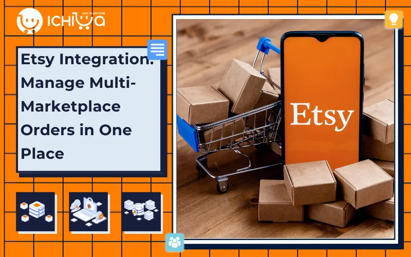 Etsy Integration: Manage Multi-Marketplace Orders in One Place