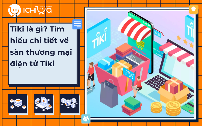 Tiki là gì? Tìm hiểu chi tiết về sàn thương mại điện tử Tiki