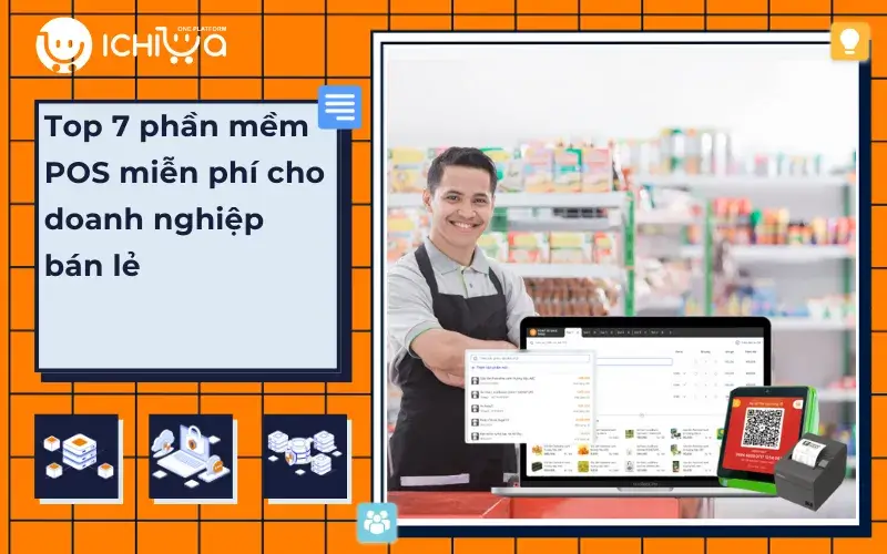 Top 7 phần mềm POS miễn phí cho doanh nghiệp bán lẻ