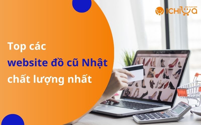 Top các website đồ cũ Nhật chất lượng nhất