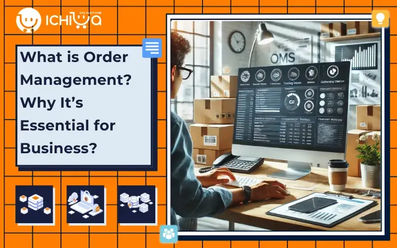 What is Order Management? Why It’s Essential for Business?